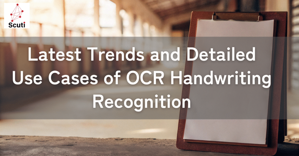 Latest Trends and Detailed Use Cases of OCR Handwriting Reco